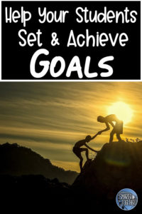 How to Help Students Set and Achieve Goals - Together We Are Smarter
